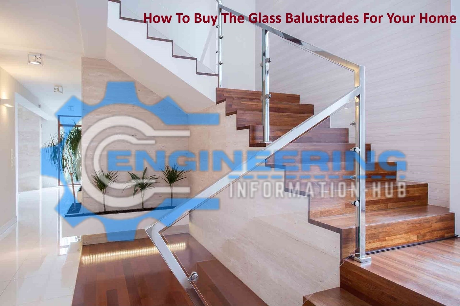 How To Buy The Glass Balustrades For Your Home