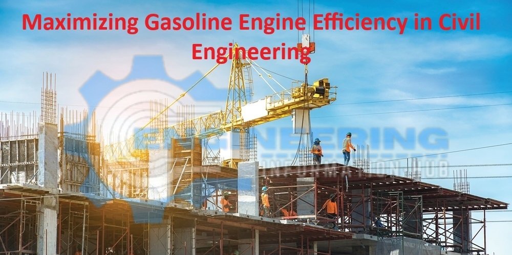 Maximizing Gasoline Engine Efficiency In The Civil Engineering ...